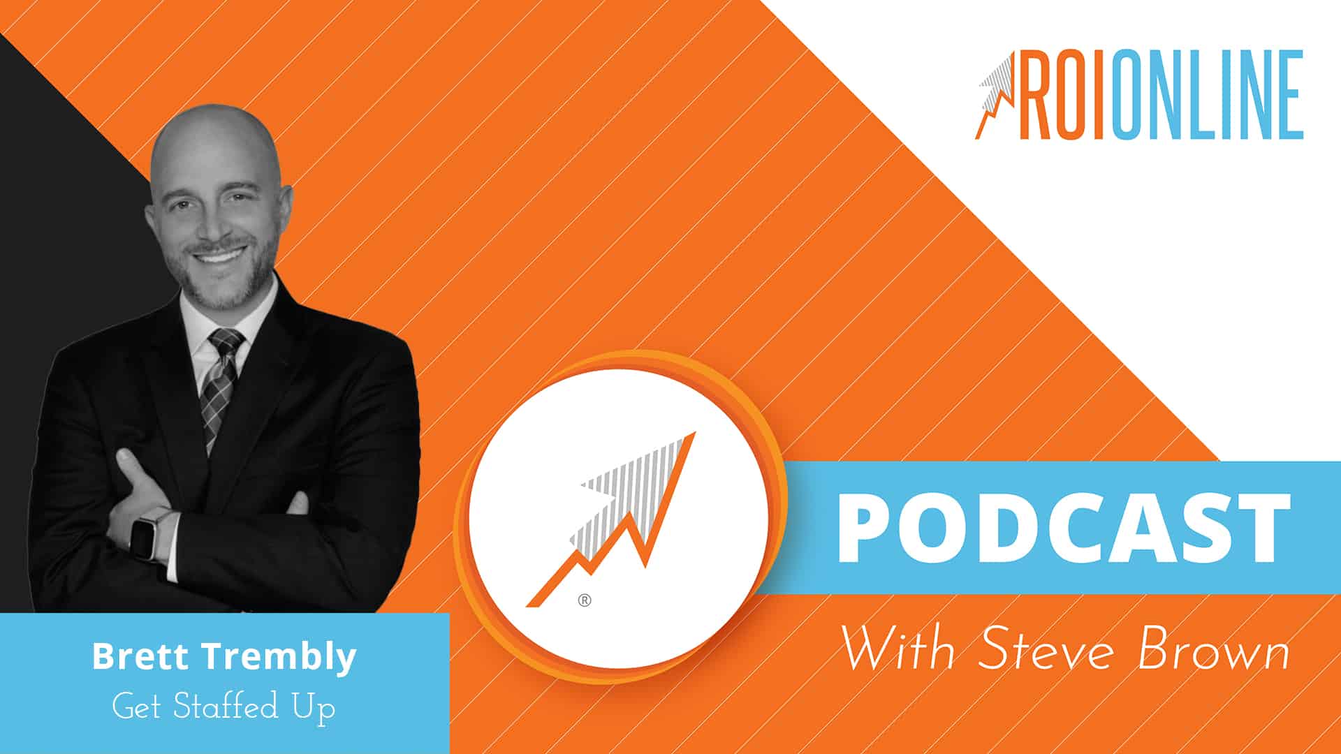 The ROI Online Podcast - Get Staffed Up, LLC